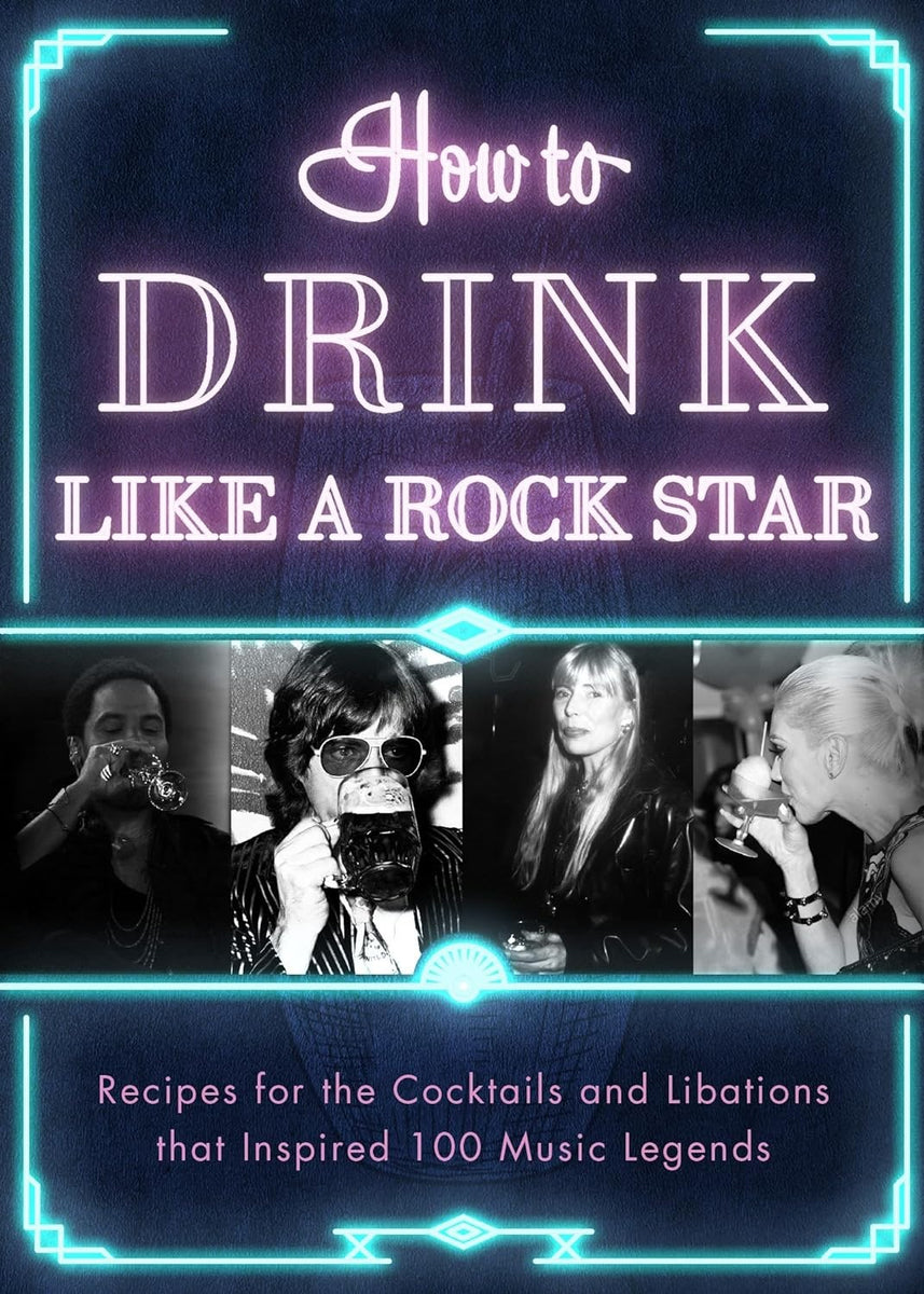 How to Drink Like a Rock Star | Available at Leon & Lulu