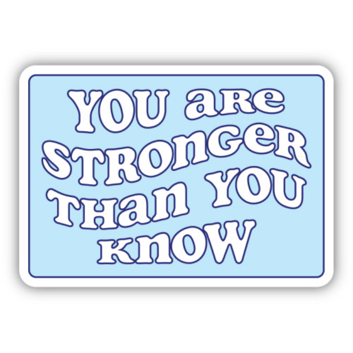You Are Stronger Than You Know Sticker | Available at Leon & Lulu